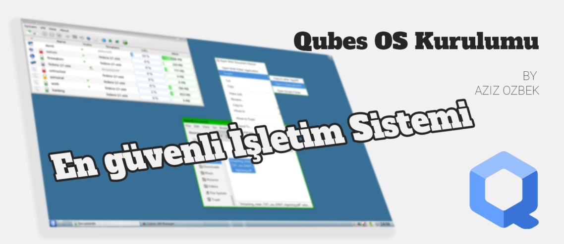 Qubes OS Kurulumu (Edward Snowden'ın Önerisi) | Aziz Ozbek